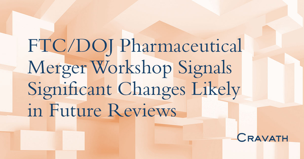 FTC/DOJ Pharmaceutical Merger Workshop Signals Significant Changes ...