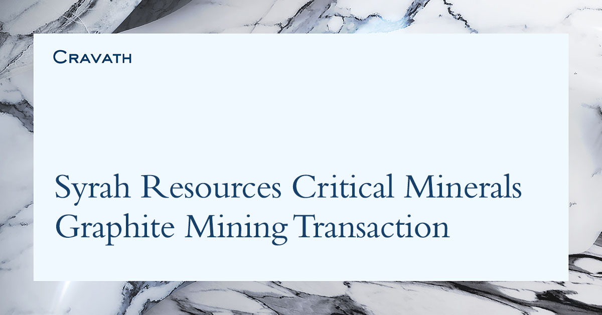 Syrah Resources Critical Minerals Graphite Mining Transaction | Cravath ...