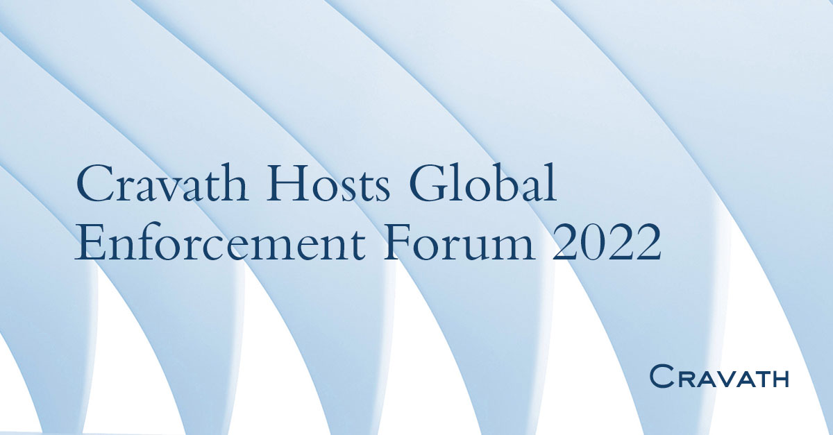 Cravath Hosts Global Enforcement Forum 2022 | Cravath, Swaine & Moore LLP