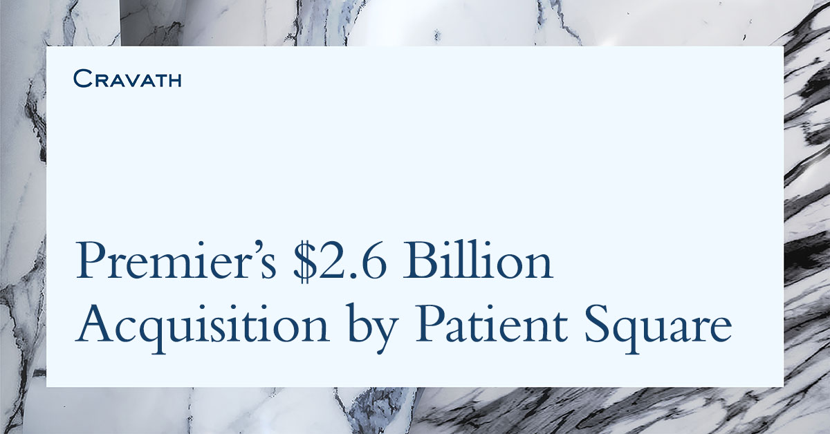 Premier’s $2.6 Billion Acquisition by Patient Square | Cravath, Swaine ...