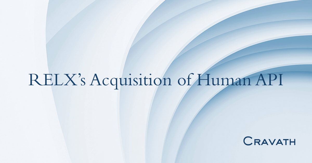 RELX’s Acquisition of Human API | Cravath, Swaine & Moore LLP