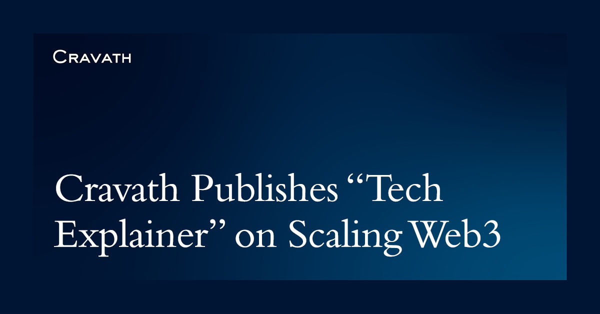 Cravath Publishes “Tech Explainer” on Scaling Web3 | Cravath, Swaine ... Cravath Publishes “Tech Explainer” on Scaling Web3 | Cravath, Swaine ...
