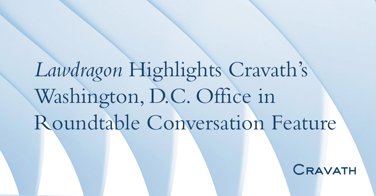 Lawdragon Highlights Cravath’s Washington, D.C. Office in Roundtable ...