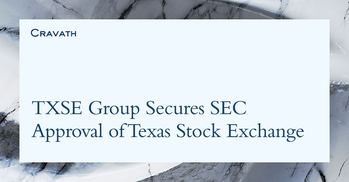 TXSE Group Secures SEC Approval of Texas Stock Exchange | Cravath ...
