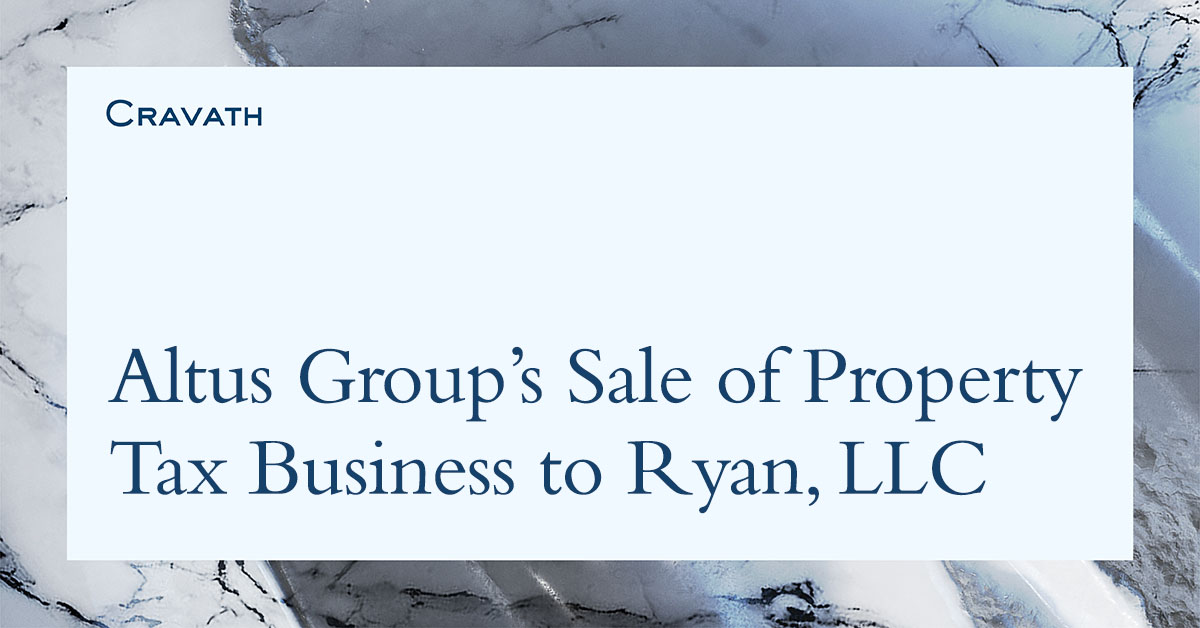 Altus Group’s Sale of Property Tax Business to Ryan, LLC | Cravath ...