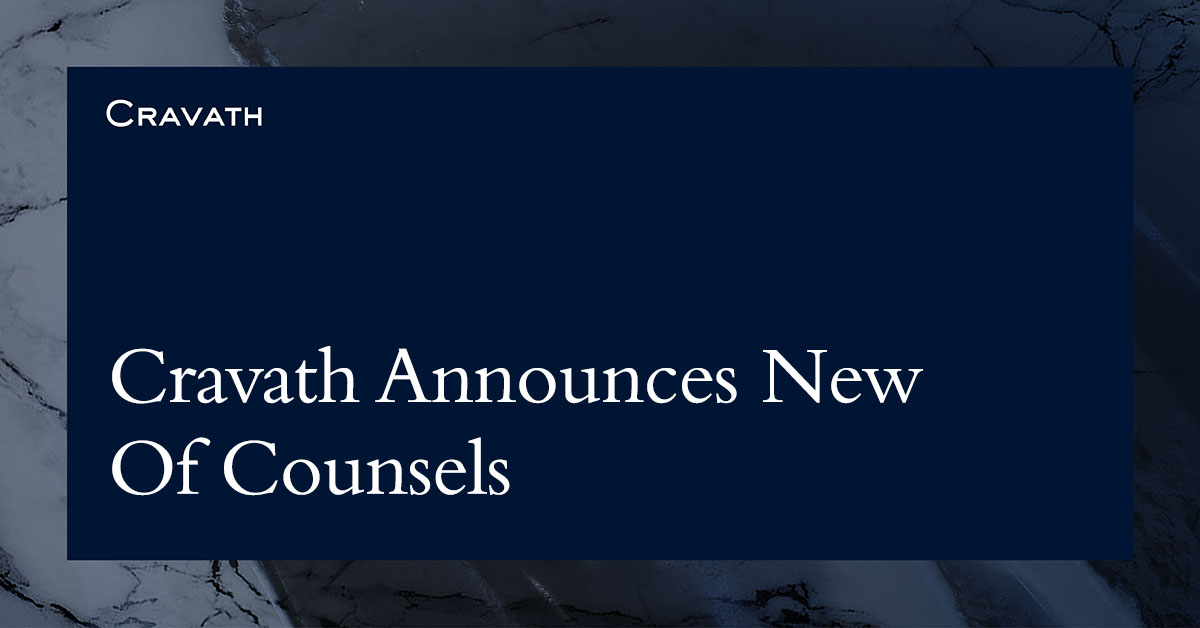 Cravath Announces New Of Counsels | Cravath, Swaine & Moore LLP