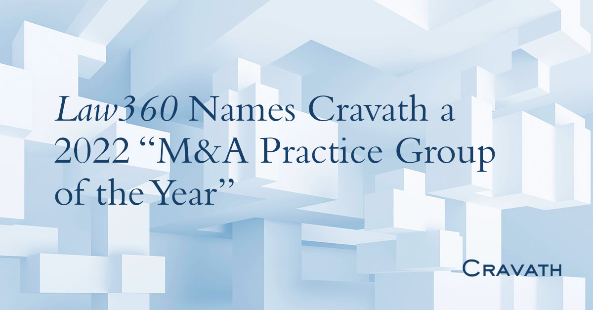 Law360 Names Cravath a 2022 “M&A Practice Group of the Year” | Cravath ...