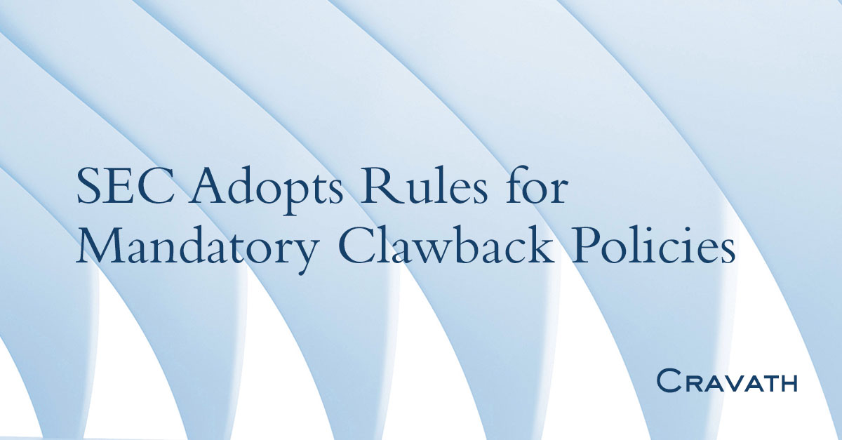 SEC Adopts Rules for Mandatory Clawback Policies | Cravath, Swaine ... SEC Adopts Rules for Mandatory Clawback Policies | Cravath, Swaine ...