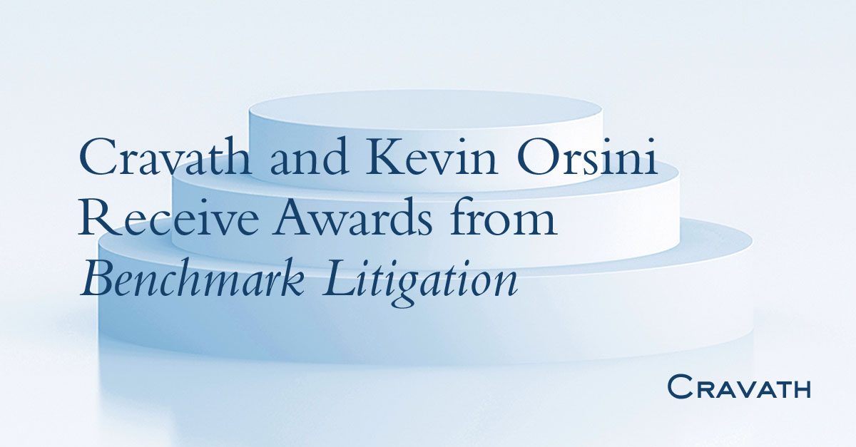 Cravath and Kevin Orsini Receive Awards from Benchmark Litigation ...