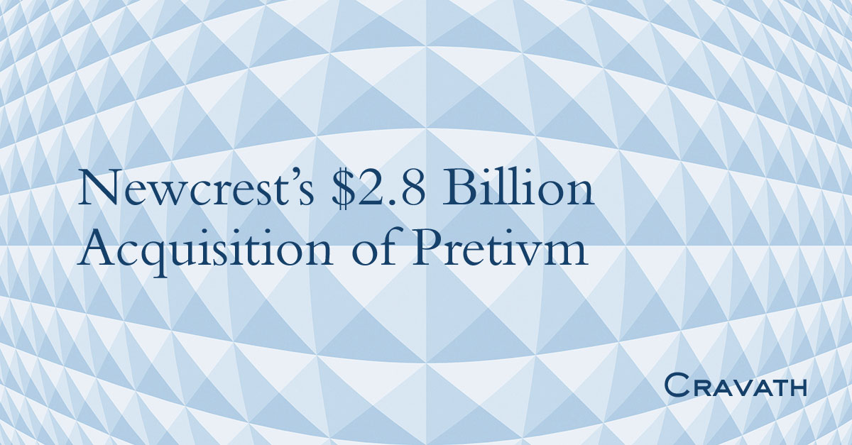 Newcrest’s $2.8 Billion Acquisition of Pretivm | Cravath, Swaine ...