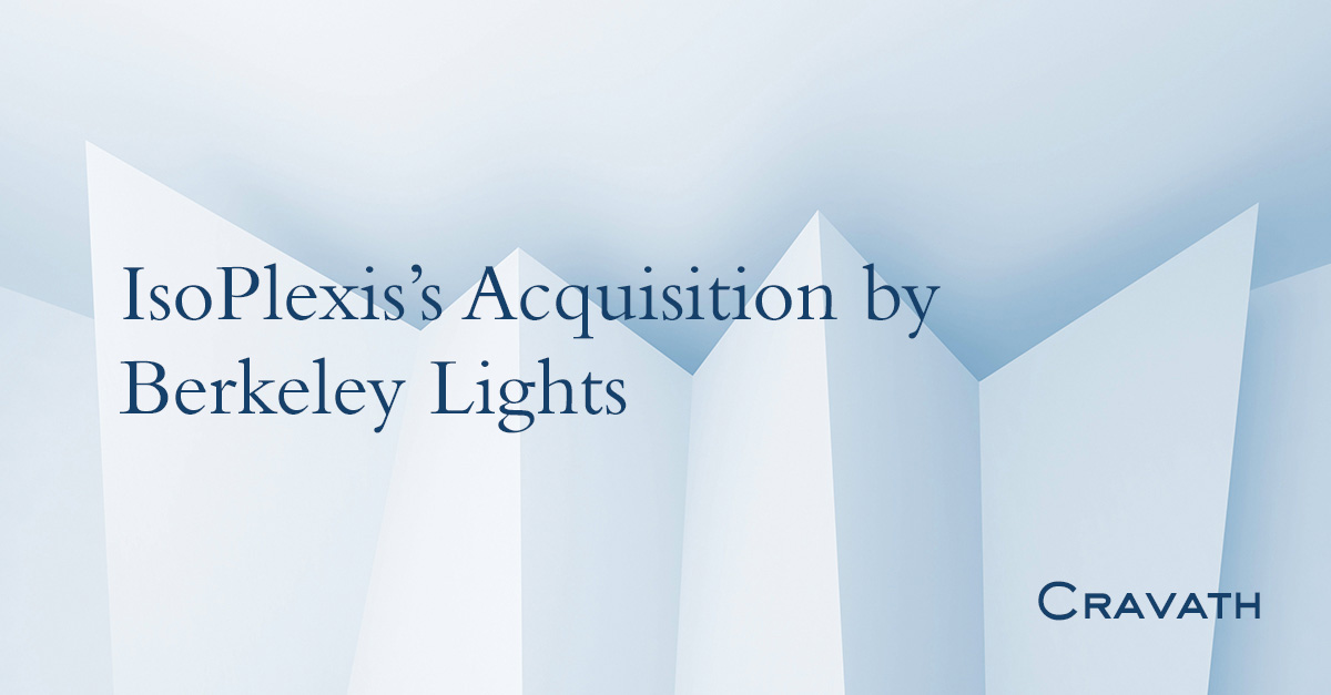 IsoPlexis’s Acquisition by Berkeley Lights | Cravath, Swaine & Moore LLP