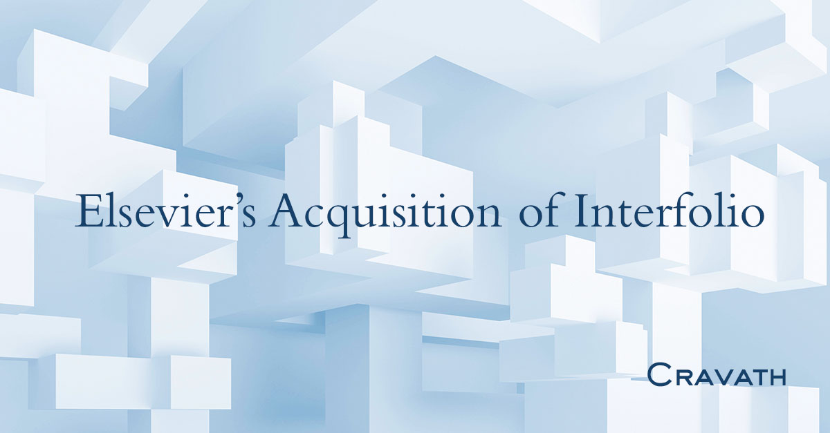 Elsevier’s Acquisition of Interfolio | Cravath, Swaine & Moore LLP