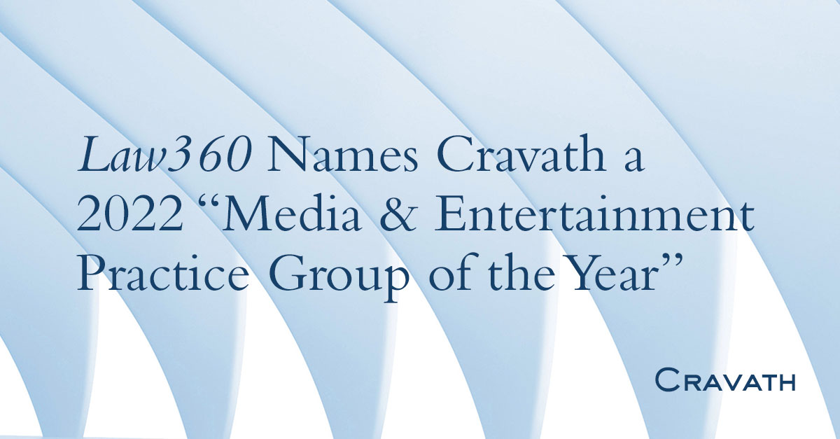 Law360 Names Cravath a 2022 “Media & Entertainment Practice Group of ...