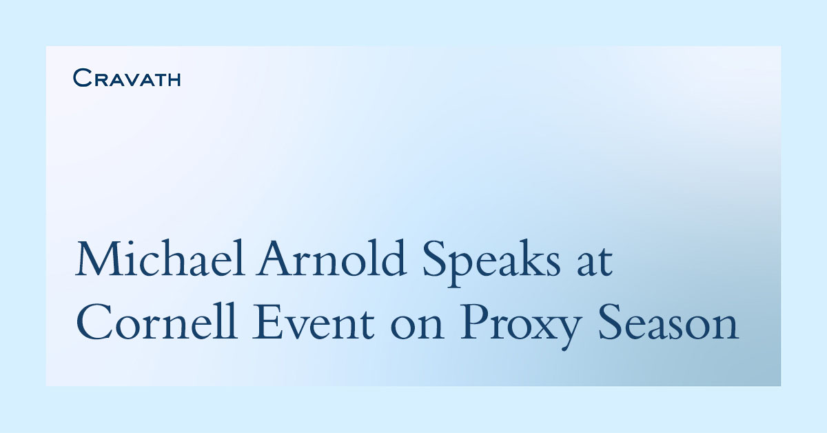 Michael Arnold Speaks at Cornell Event on Proxy Season | Cravath ...