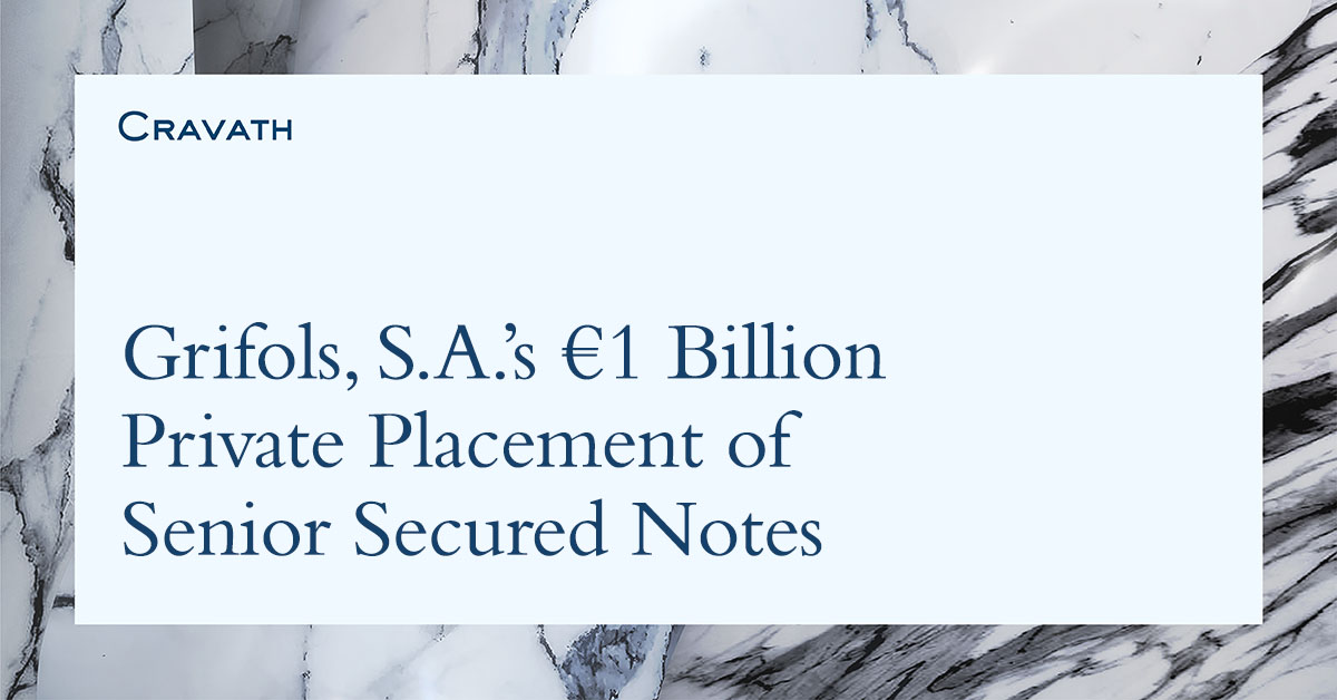 Grifols, S.A.’s €1 Billion Private Placement of Senior Secured Notes ...