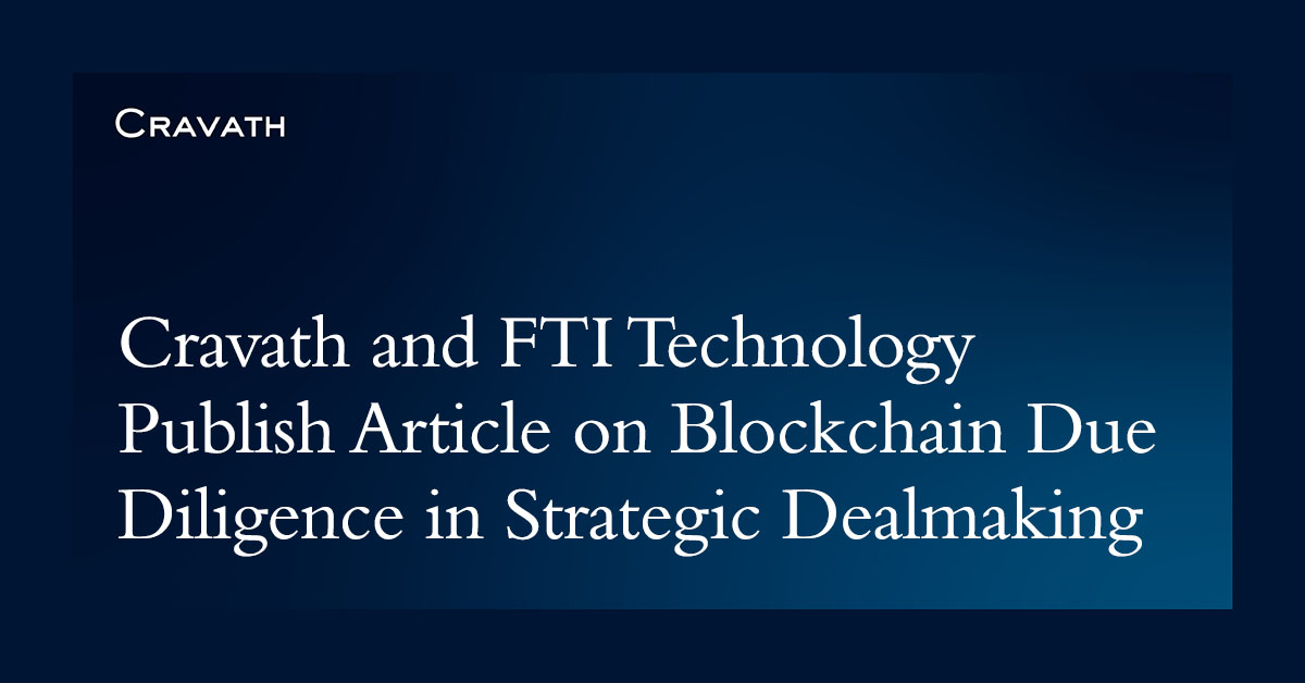 Cravath and FTI Technology Publish Article on Blockchain Due Diligence ...