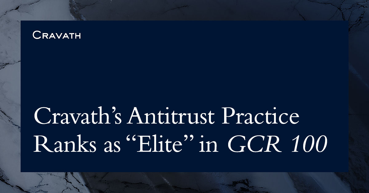 Cravath’s Antitrust Practice Ranks as “Elite” in GCR 100 | Cravath, Swaine & Moore LLP
