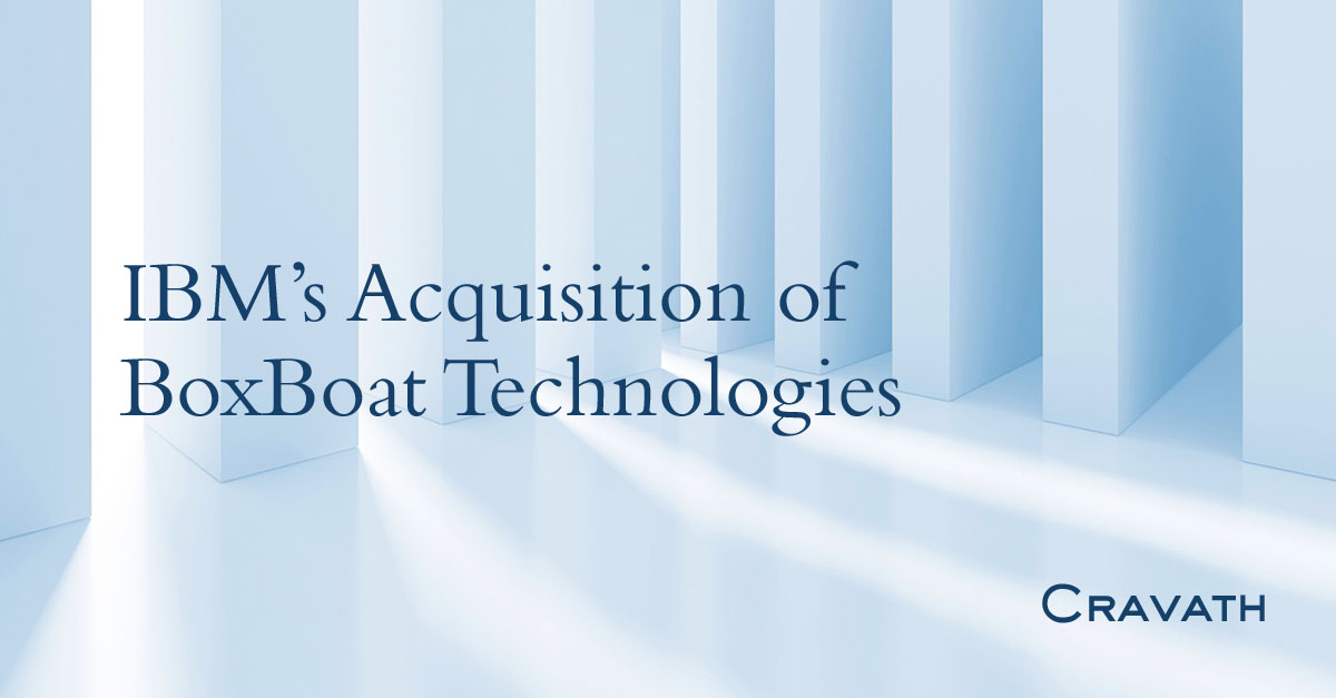 IBM’s Acquisition of BoxBoat Technologies | Cravath, Swaine & Moore LLP