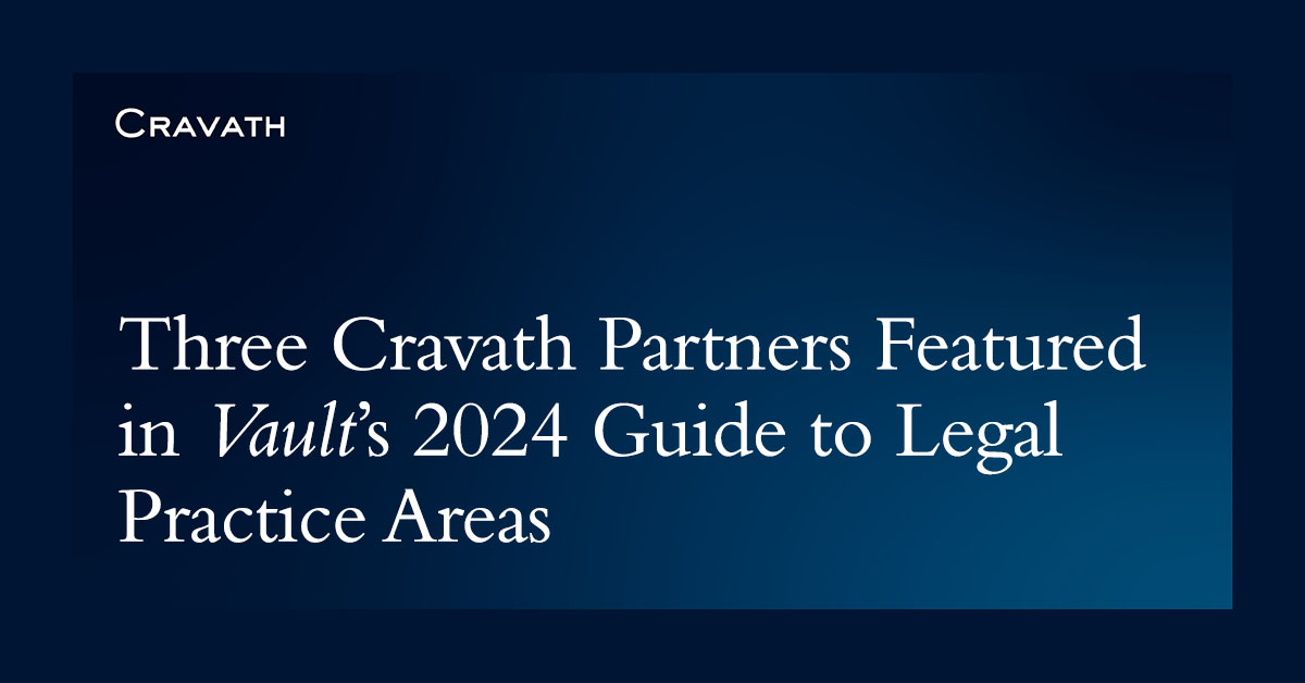 Three Cravath Partners Featured in Vault’s 2024 Guide to Legal Practice Areas | Cravath, Swaine ...