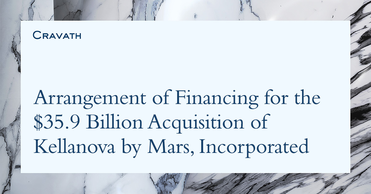 Arrangement of Financing for the $35.9 Billion Acquisition of Kellanova ...