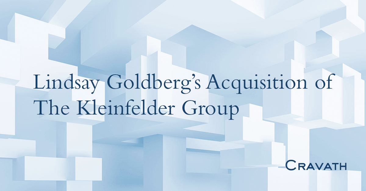 Lindsay Goldberg’s Acquisition of The Kleinfelder Group | Cravath ...