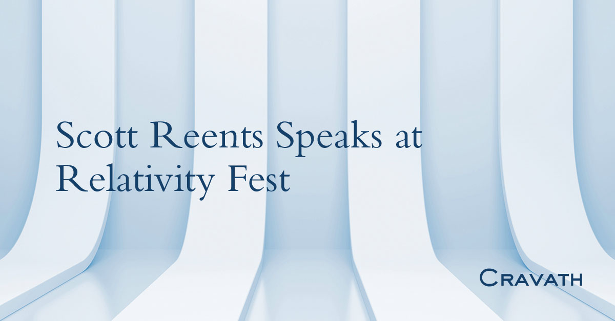 Scott Reents Speaks at Relativity Fest | Cravath, Swaine & Moore LLP