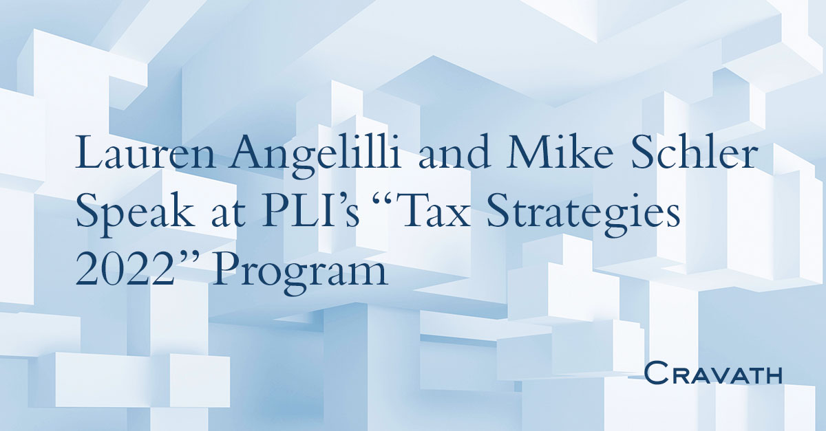 Lauren Angelilli and Mike Schler Speak at PLI’s “Tax Strategies 2022 ...