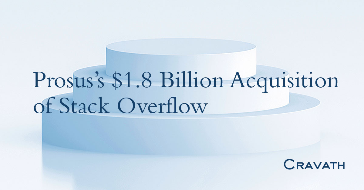 Prosus’s $1.8 Billion Acquisition of Stack Overflow | Cravath, Swaine & Moore LLP