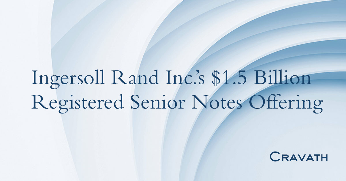 Ingersoll Rand Inc.’s $1.5 Billion Registered Senior Notes Offering ...