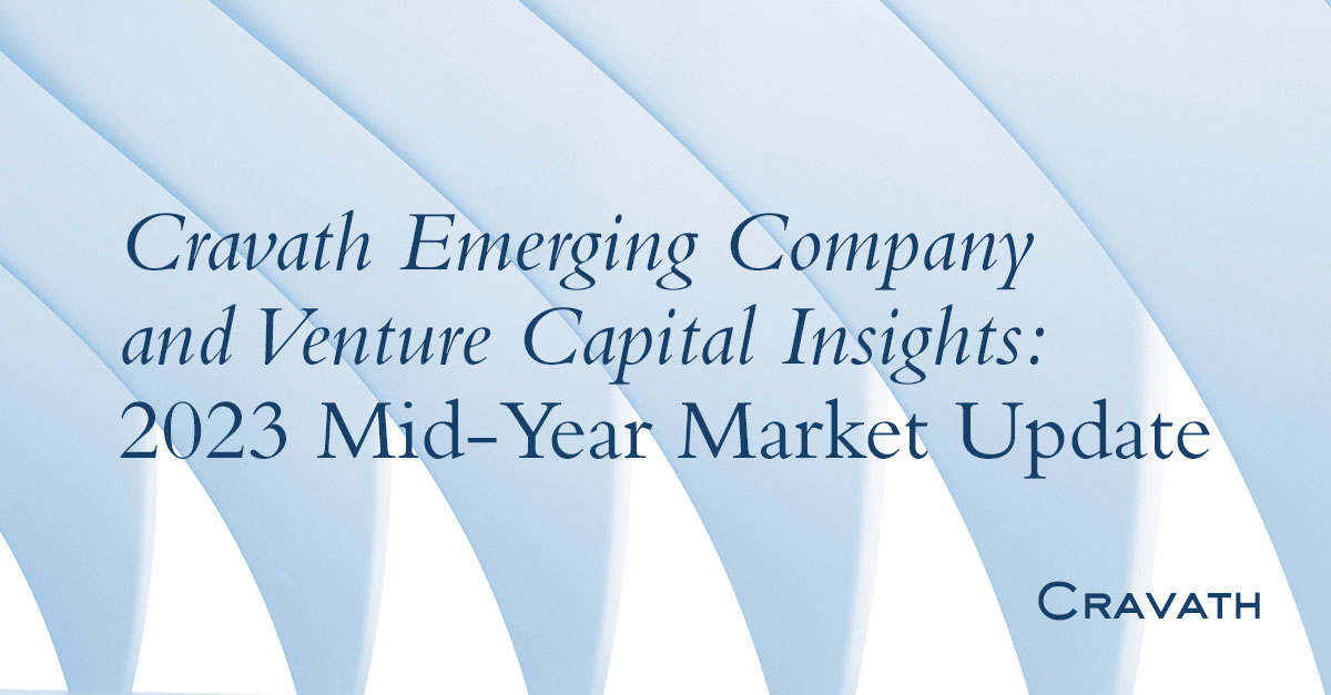 Cravath Emerging Company and Venture Capital Insights: 2023 Mid‑Year ...