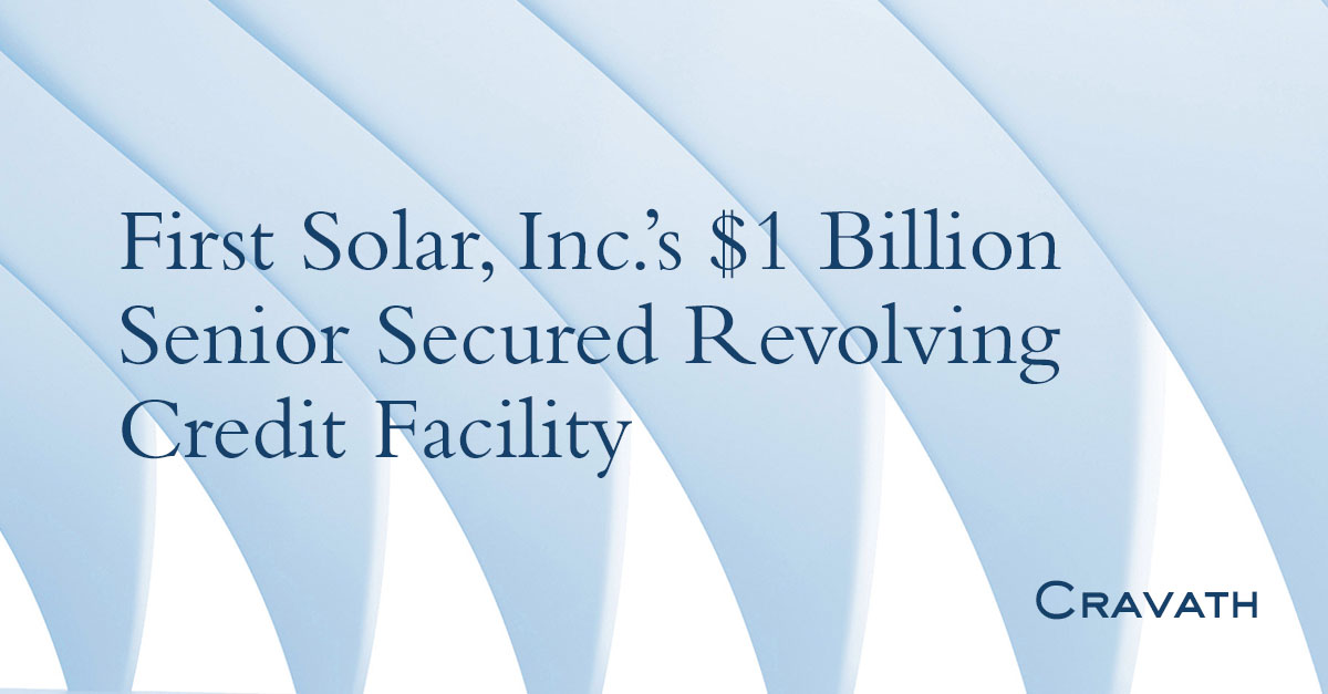 First Solar, Inc.’s $1 Billion Senior Secured Revolving Credit Facility ...