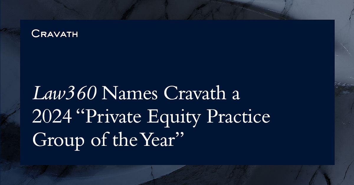 Law360 Names Cravath a 2024 “Private Equity Practice Group of the Year” | Cravath, Swaine ...