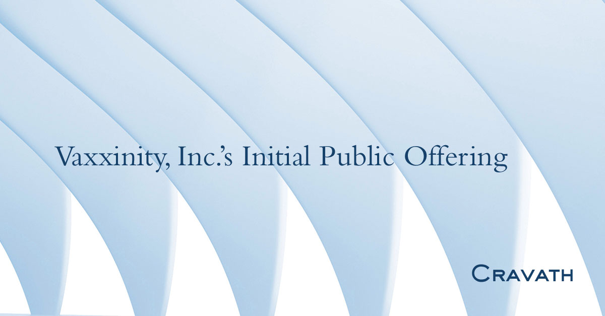 Vaxxinity, Inc.’s Initial Public Offering | Cravath, Swaine & Moore LLP
