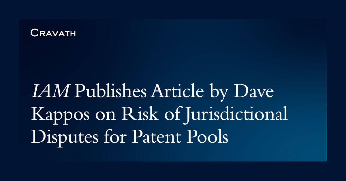 IAM Publishes Article by Dave Kappos on Risk of Jurisdictional Disputes ...