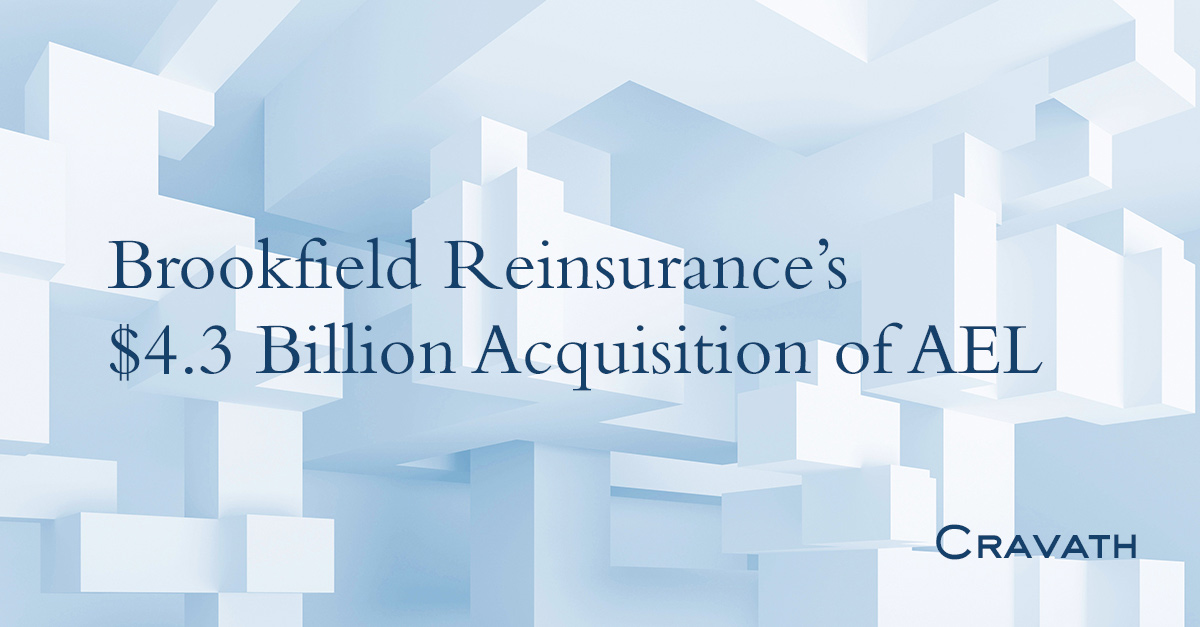 Brookfield Reinsurance’s $4.3 Billion Acquisition of AEL | Cravath ...