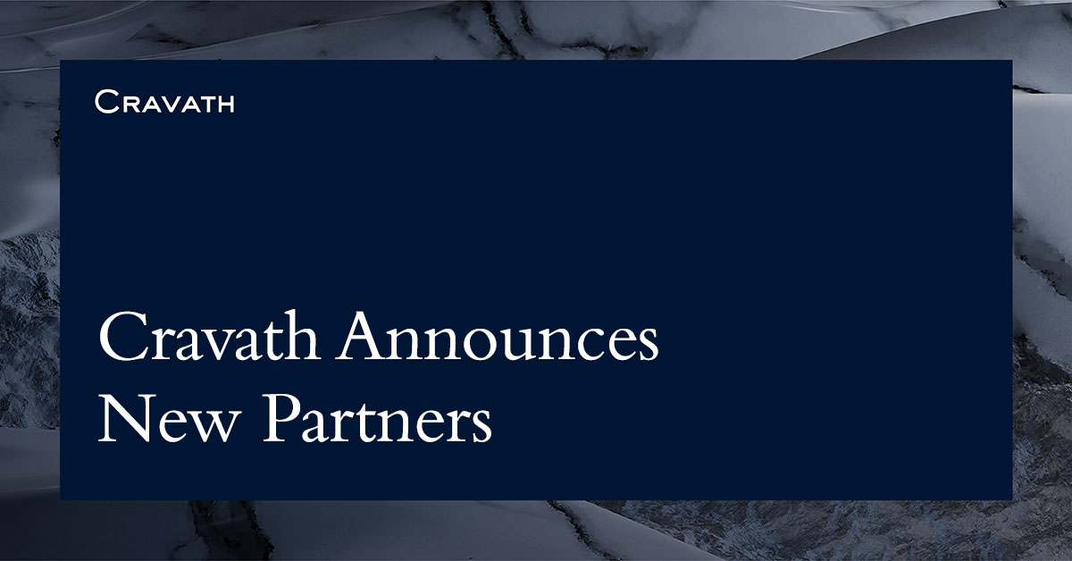 Cravath Announces New Partners | Cravath, Swaine & Moore LLP