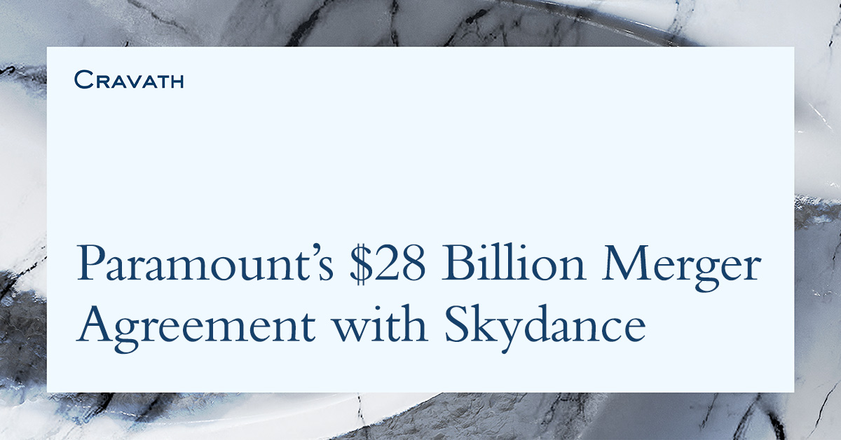 Paramount’s $28 Billion Merger Agreement with Skydance | Cravath ...