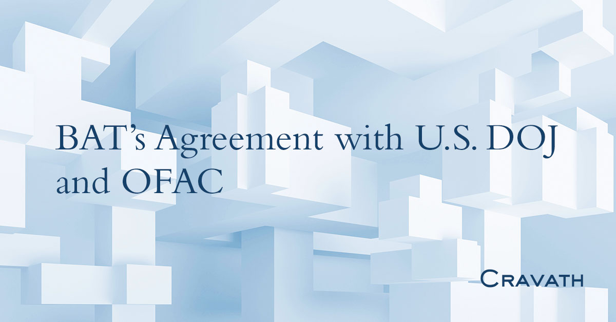 BAT’s Agreement with U.S. DOJ and OFAC | Cravath, Swaine & Moore LLP