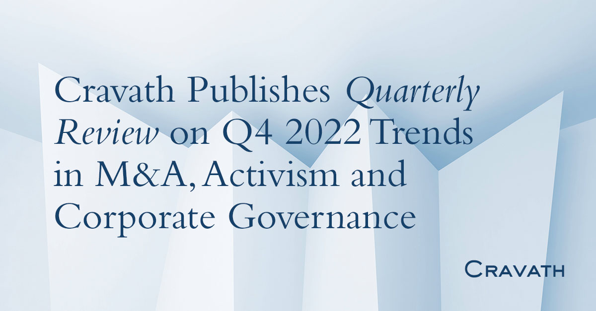 Cravath Publishes Quarterly Review on Q4 2022 Trends in M&A, Activism ...