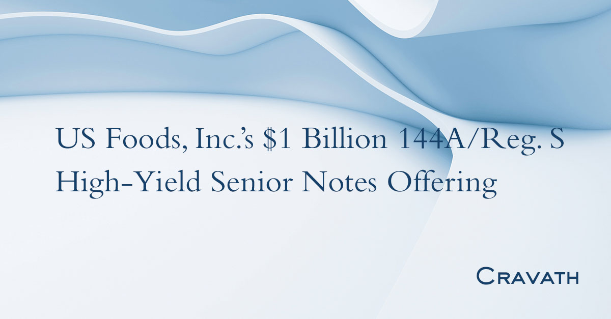 US Foods, Inc.’s $1 Billion 144A/Reg. S High‑Yield Senior Notes ...