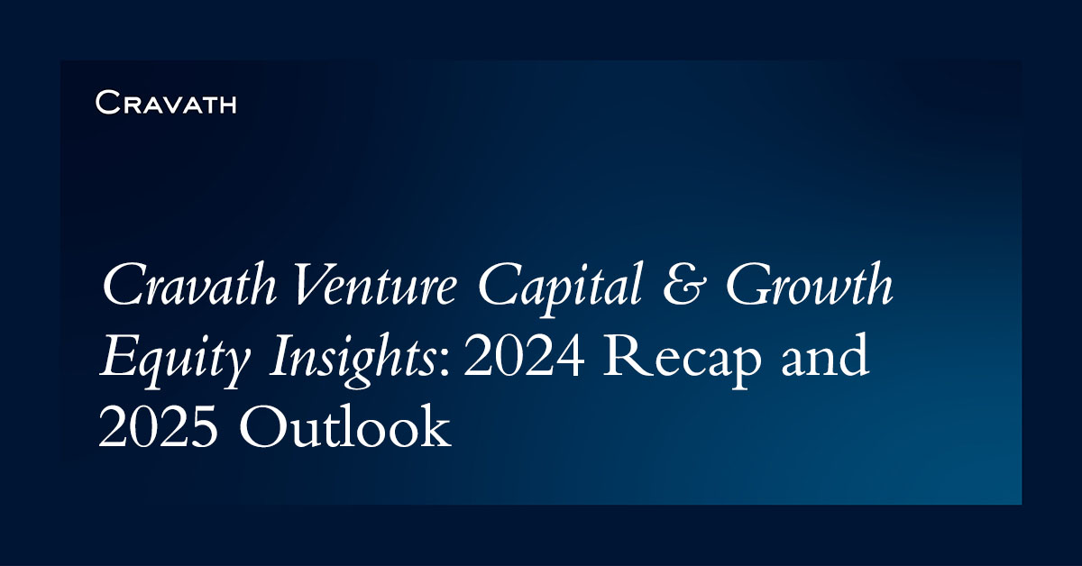 Cravath Venture Capital & Growth Equity Insights: 2024 Recap and 2025 ...