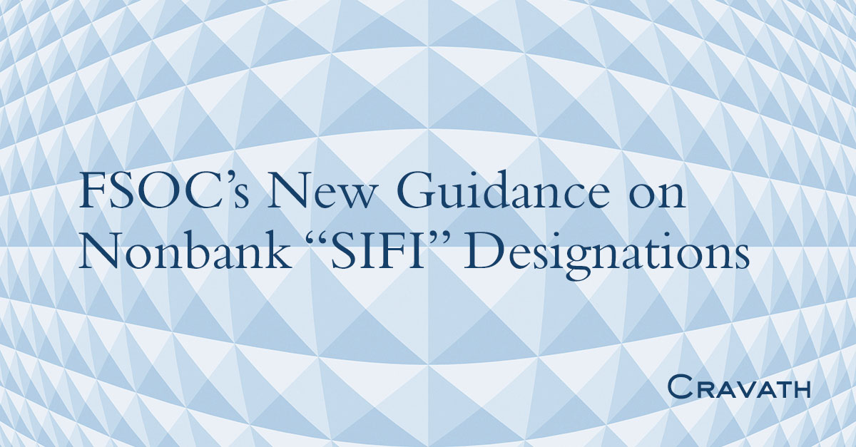 FSOC’s New Guidance on Nonbank “SIFI” Designations | Cravath, Swaine ...