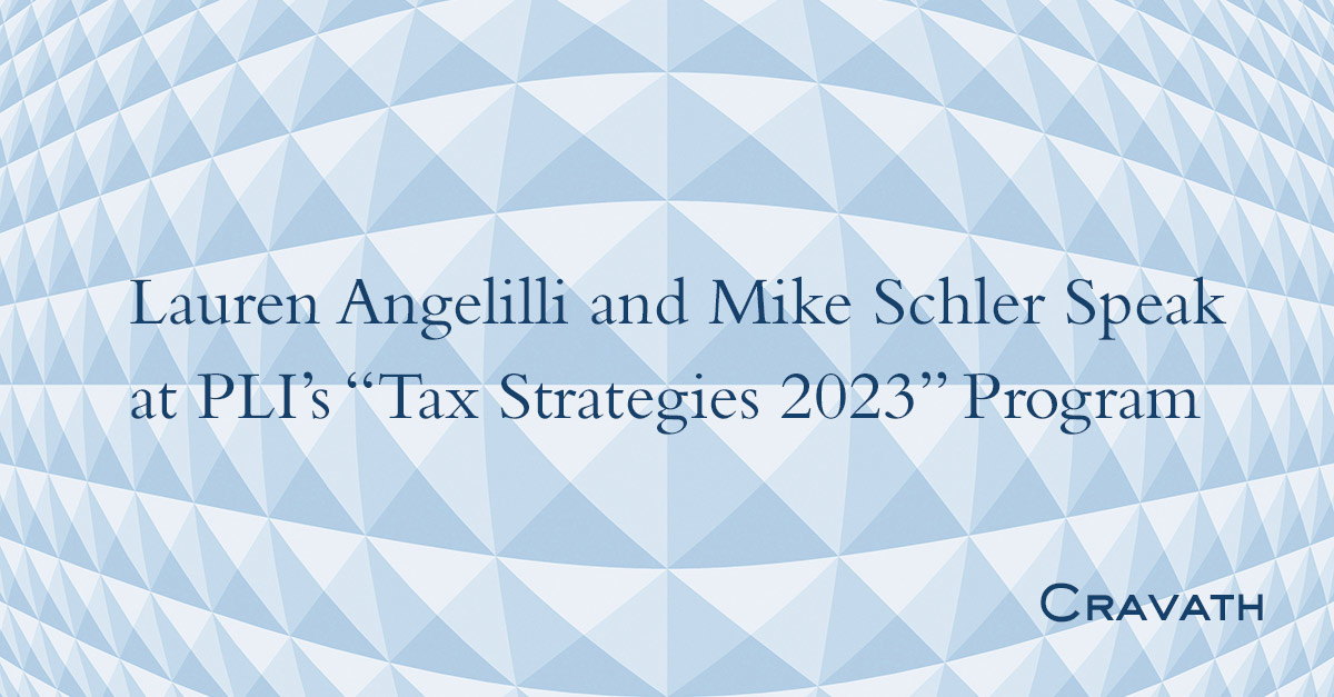Lauren Angelilli and Mike Schler Speak at PLI’s “Tax Strategies 2023 ...