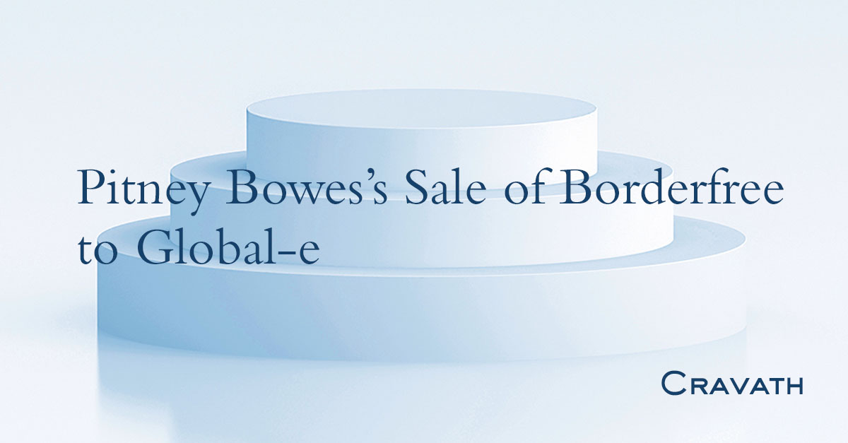 Pitney Bowes’s Sale of Borderfree to Global‑e | Cravath, Swaine & Moore LLP