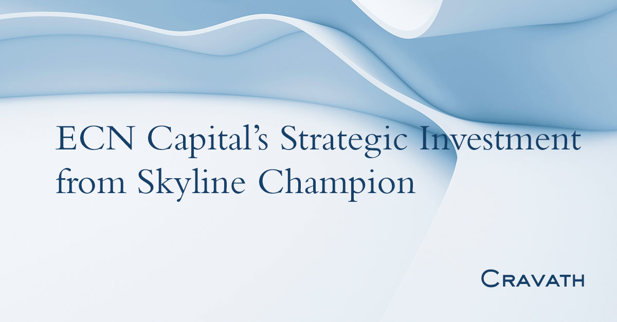 ECN Capital’s Strategic Investment from Skyline Champion | Cravath ...