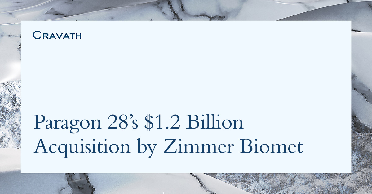 Paragon 28’s $1.2 Billion Acquisition by Zimmer Biomet | Cravath ...