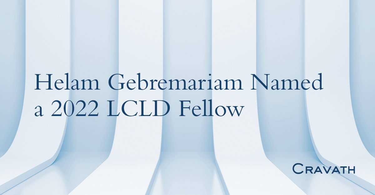 Helam Gebremariam Named a 2022 LCLD Fellow | Cravath, Swaine & Moore LLP