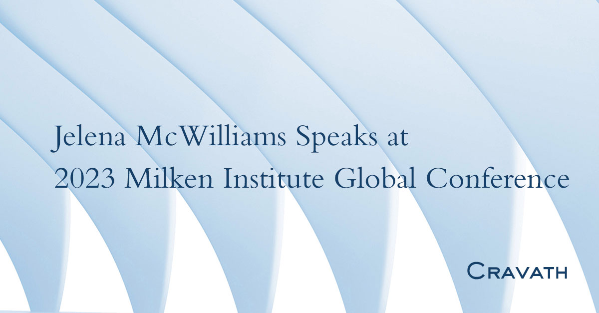Jelena McWilliams Speaks at 2023 Milken Institute Global Conference | Cravath, Swaine & Moore LLP